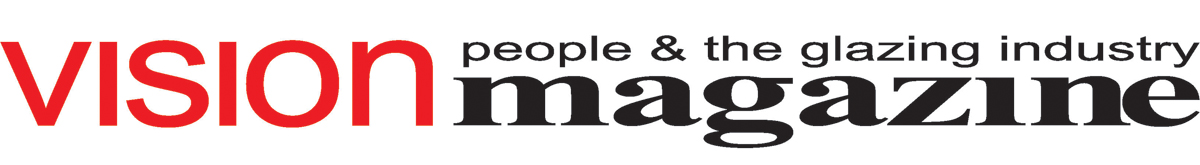 VISION Magazine | People & the glazing industry - Vision Magazine